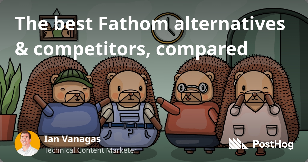 The best Fathom alternatives & competitors, compared - PostHog