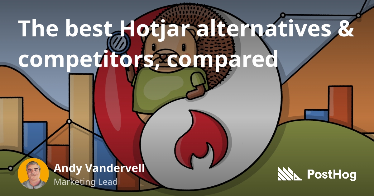 The best Hotjar alternatives & competitors, compared - PostHog