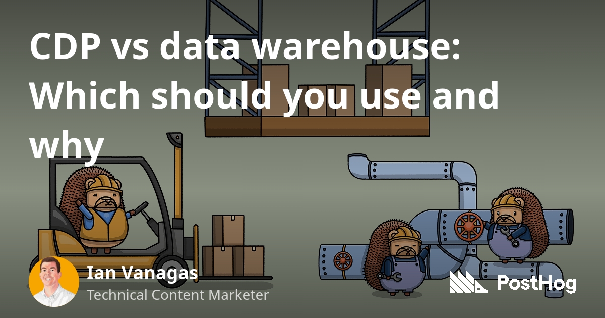 CDP vs data warehouse: Which should you use and why - PostHog