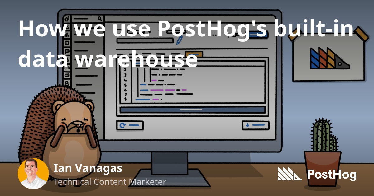 How we use PostHog's built-in data warehouse - PostHog