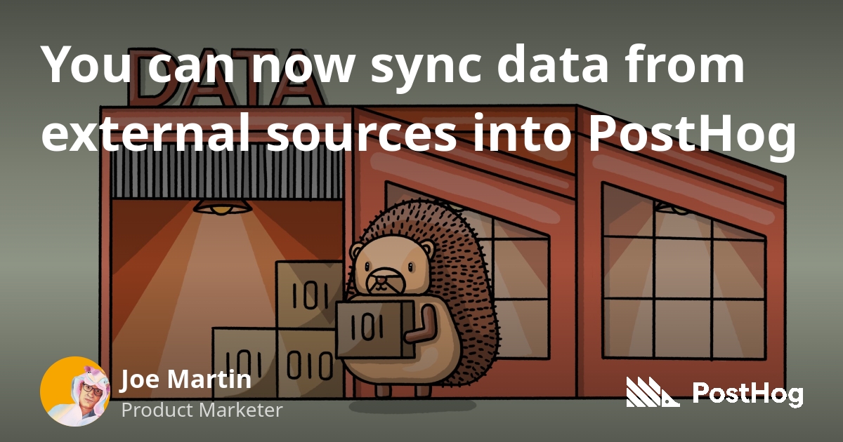 You can now sync data from external sources into PostHog - PostHog