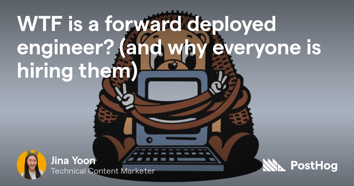 WTF is a forward deployed engineer? (and why everyone is hiring them ...