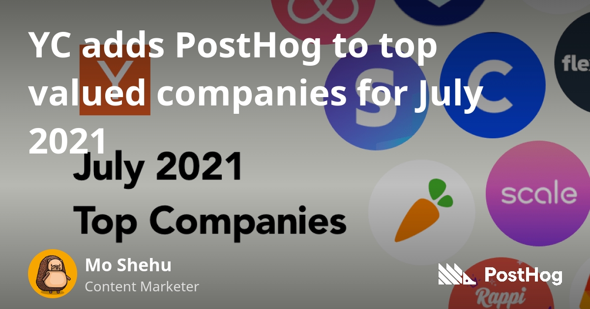 YC adds PostHog to top valued companies for July 2021 - PostHog