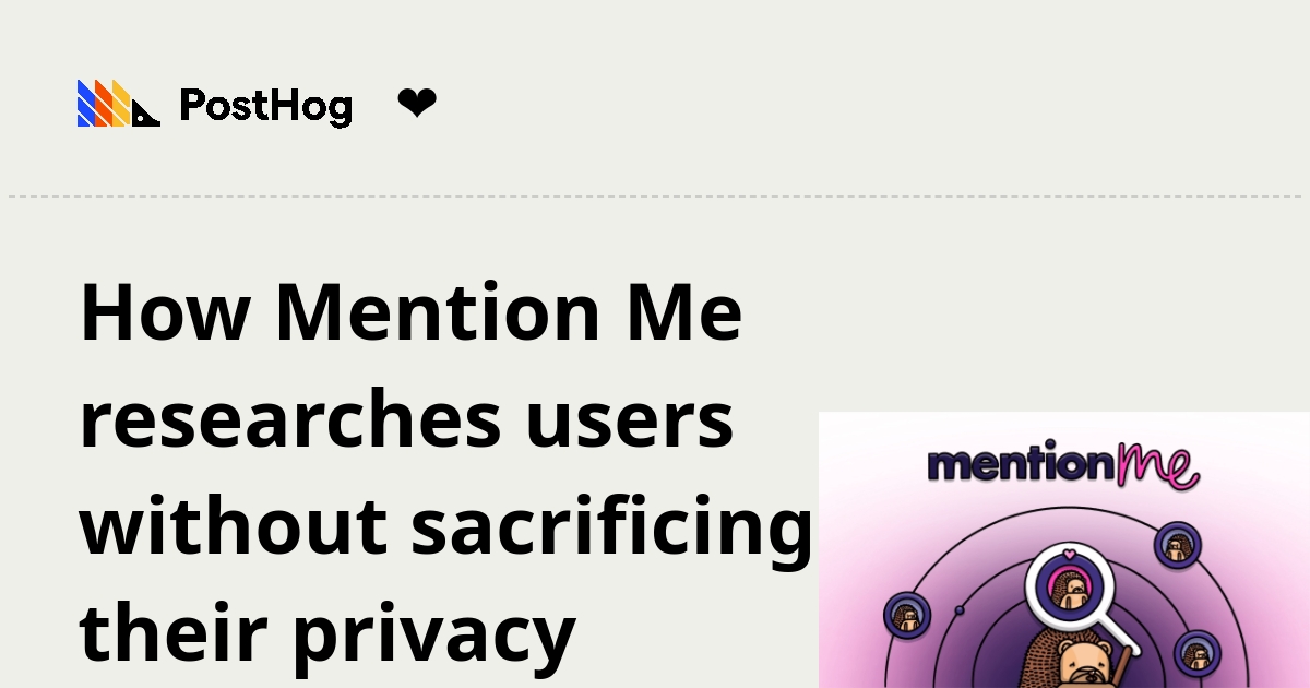 How Mention Me researches users without sacrificing their privacy - PostHog