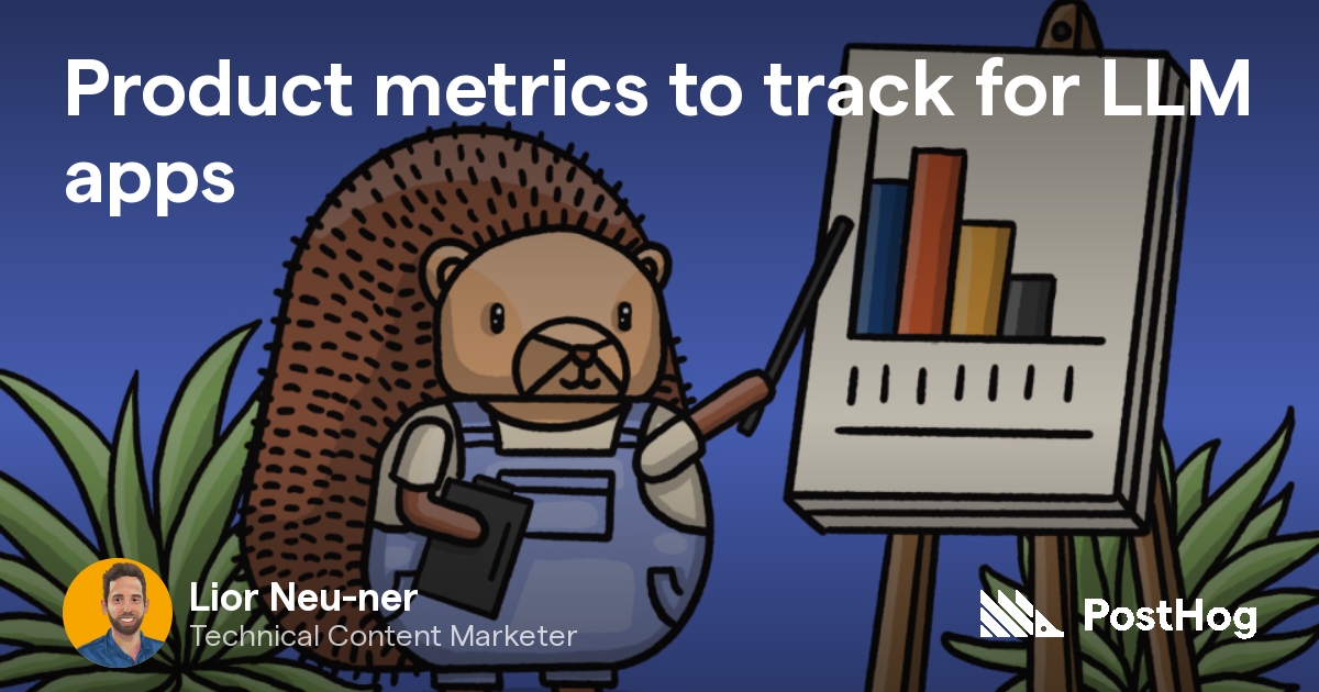 Product metrics to track for LLM apps - PostHog Product metrics to track for LLM apps - PostHog